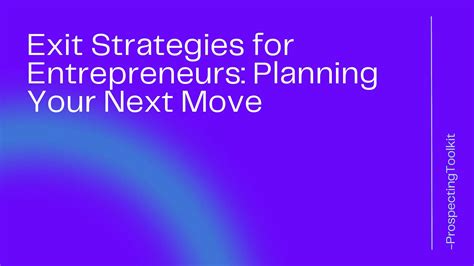 Exit Strategies For Entrepreneurs Planning Your Next Move