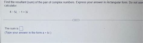 Answered Find The Resultant Sum Of The Pair Of Complex Numbers Kunduz
