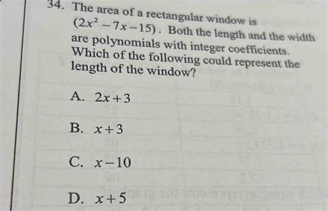 solved 34 the area of a rectangular window is 2x 2 7x 15 both the