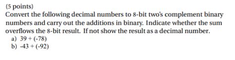 5 points convert the following decimal numbers to 8 bit two s