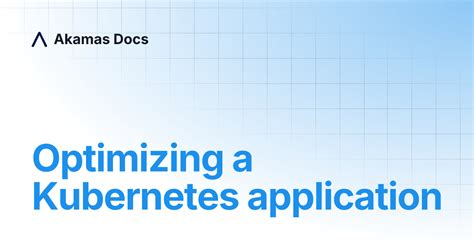 Optimizing A Kubernetes Application Akamas Docs