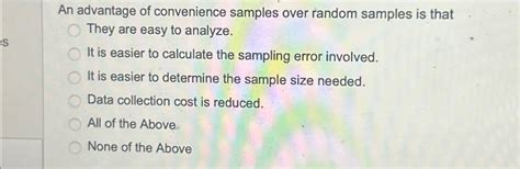 Solved An Advantage Of Convenience Samples Over Random