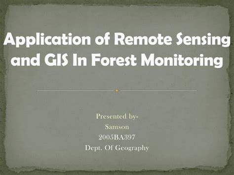 Application Of Remote Sensing And Gis In Forest Monitoring Ppt