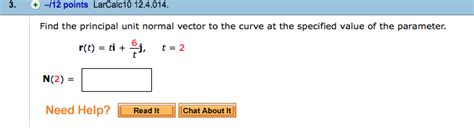 Solved Find The Principal Unit Normal Vector To The Curve At Chegg