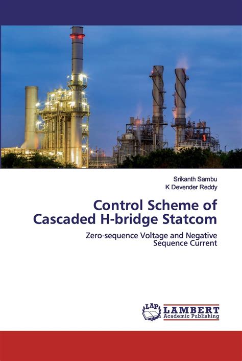 Control Scheme Of Cascaded H Bridge Statcom Zero Sequence Voltage And Negativesequence Current