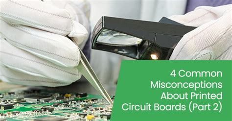 Common Misconceptions About Printed Circuit Boards Part