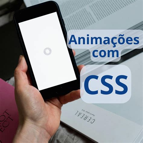 Introdução A Animações Com Css As Animações Em Css Permitem Que Você