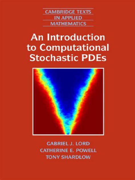 Cambridge Texts In Applied Mathematics Gabriel J Lord Catherine E Powell Tony Shardlow