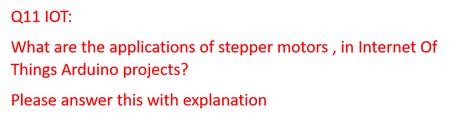 Solved Q IOT What Are The Applications Of Stepper Motors Chegg