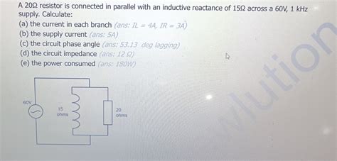 Solved A 20o Resistor Is Connected In Parallel With An Inductive 1 Answer Transtutors