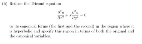 Solved B Reduce The Tricomi Equation ∂x2∂2ux∂y2∂2u0 To