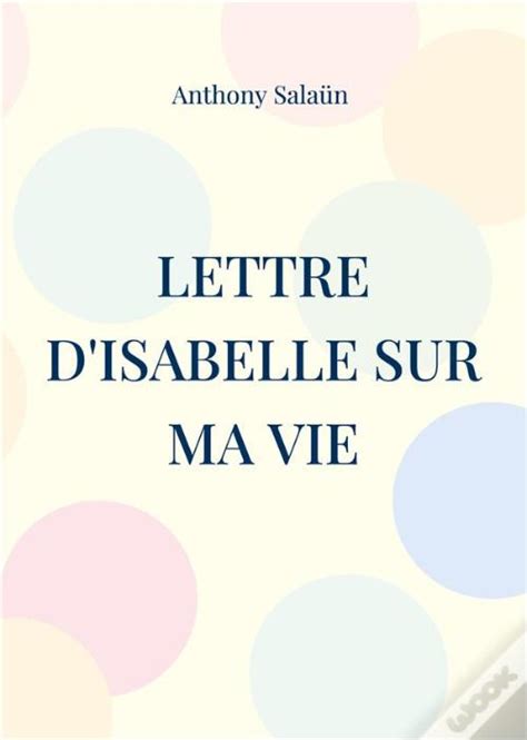 Lettre D Isabelle Sur Ma Vie 26 Mars 2024 De Anthony Salaun Livro Wook