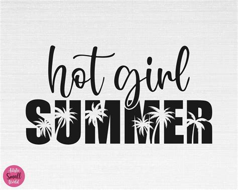 Hot Girl Summer Svg Summer Svg Summer Shirt Svg Vacation Svg Hot Girl Summer Cut Files