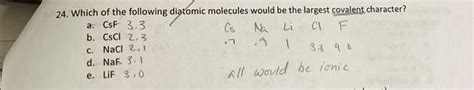 Solved 24 Which Of The Following Diatomic Molecules Would