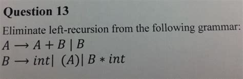 solved eliminate left recursion from the following grammar