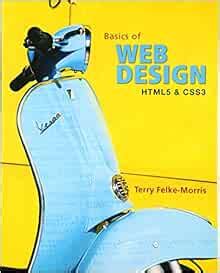 Basics Of Web Design HTML And CSS Terry Morris Terry Felke Morris Amazon
