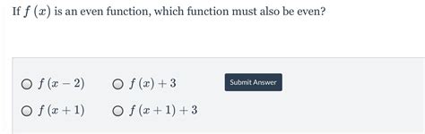 Solved If F X Is An Even Function Which Function Must Chegg