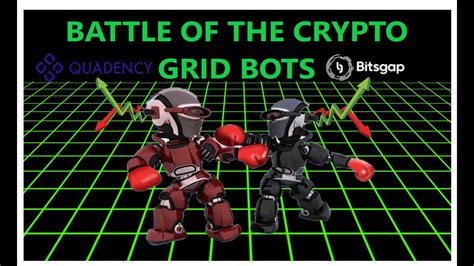 Battle Of The Crypto Trading Grid Bot Bitsgap Vs Quadency Which Setup Will Earn The Best Profit