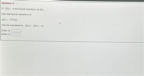 Solved Question 3 If F ω ﻿is The Fourier Transform Of