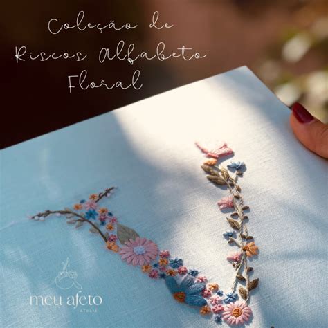 Cole O De Riscos Para Bordar Alfabeto Floral Claudia Passos