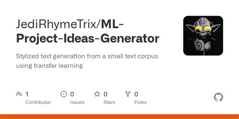 GitHub JediRhymeTrix ML Project Ideas Generator Stylized Text Generation From A Small Text