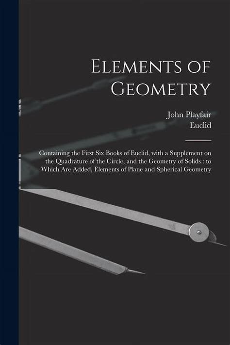 Elements Of Geometry Containing The First Six Books Of Euclid With A
