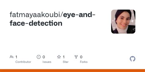 GitHub Fatmayaakoubi Eye And Face Detection