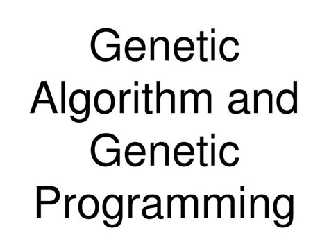 Ppt Genetic Algorithm And Genetic Programming Powerpoint Presentation