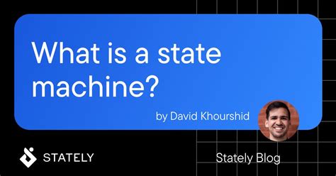 david khourshid on linkedin what is a state machine stately