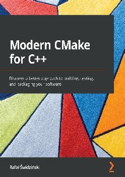 PDF DOWLOAD Modern CMake For C Discover A Better Approach To Building Testing And