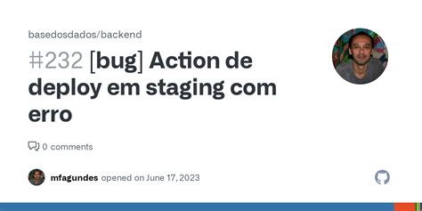 Bug Action De Deploy Em Staging Erro Issue Basedosdados Backend GitHub