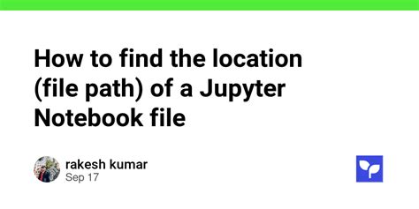 How To Find The Location File Path Of A Jupyter Notebook File Debug