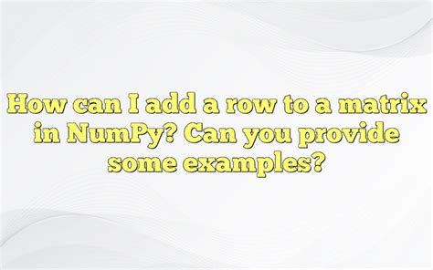 How Can I Add A Row To A Matrix In Numpy