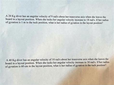 Solved A 20 Kg Diver Has An Angular Velocity Of 9 Rad S About Her Transverse Axis When She