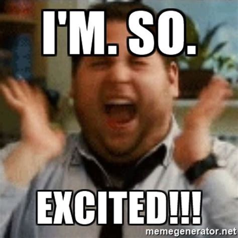 50 Best Im So Excited Memes Excited Meme Im So Excited Meme