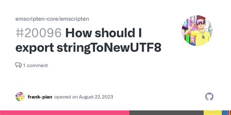 How Should I Export Stringtonewutf8 · Issue 20096 · Emscripten Coreemscripten · Github
