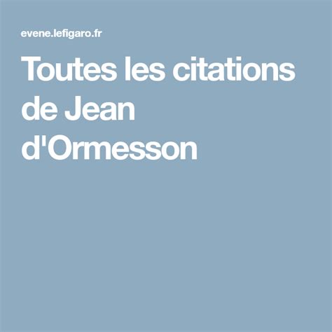 Toutes Les Citations De Jean Dormesson Citations De Jean Dormesson Jean Dormesson Citation