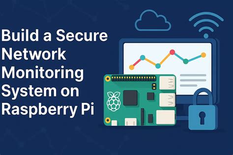 Build A Secure Network Monitoring System On Raspberry Pi
