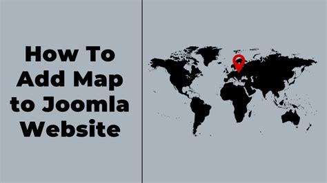 How To Add Map To Joomla Website