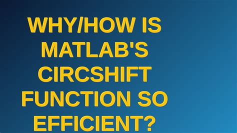 Codereview Whyhow Is Matlabs Circshift Function So Efficient Youtube