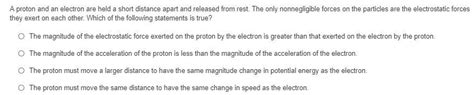 Solved A Proton And An Electron Are Held A Short Distance