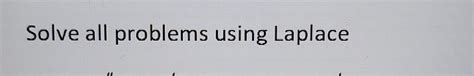 Solved Solve All Problems Using Laplacernsolve What