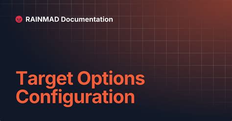 Target Options Configuration Rainmad Documentation