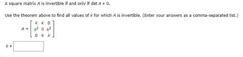 Solved A Square Matrix A Is Invertible If And Only If Det A Chegg