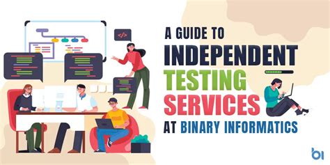 A Guide To Independent Testing Services At Binary Informatics A Guide To Independent Testing Services At Binary Informatics