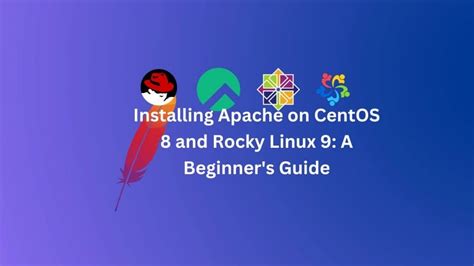 Installing Apache On Centos 8 And Rocky Linux 9 A Beginners Guide