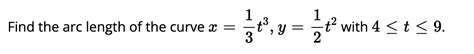 Find The Arc Length Of The Curve X 13t3 Y 12t2 ﻿with