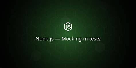 Nodejs — Mocking In Tests