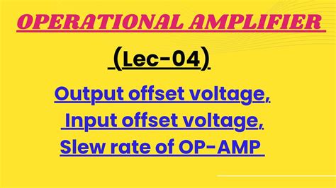 Operational Amplifier Output Offset Voltage Input Offset Voltage Slew Rate YouTube