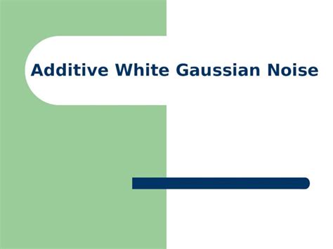 Ppt Additive White Gaussian Noise Dokumentips
